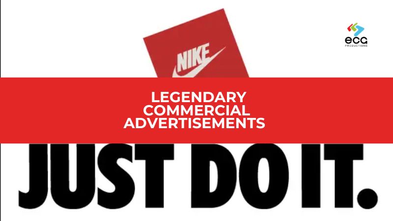 5 Legendary Commercial Advertisements for Inspiration