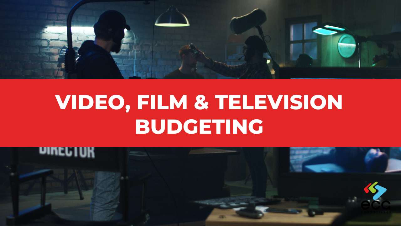 Budgeting For Video, Film, TV - Entertainment Creative Group
